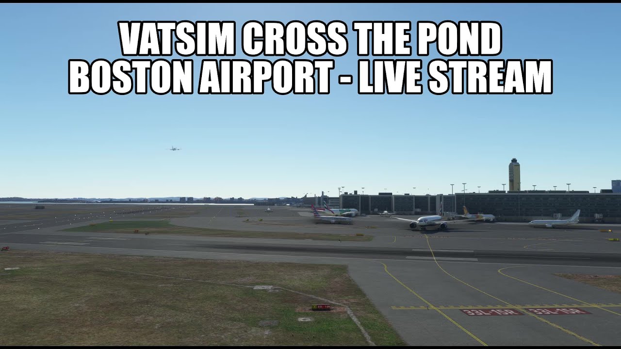 *LIVE CROSS THE POND* Live Stream from Boston Airport KBOS - VATSIM ...
