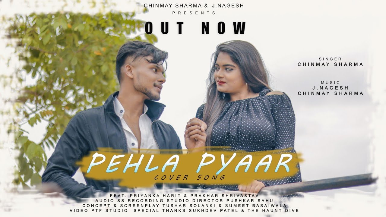Pehla Pyaar Cover - Chinmay Sharma | J.Nagesh | Ft. Prakhar Shrivastav , Priyanka Harit | PTF ...