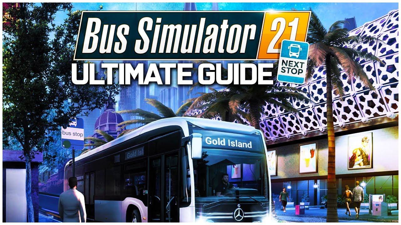 ULTIMATE Bus Simulator 21 Next Stop Beginner Guide! Bus Simulator 21 ...