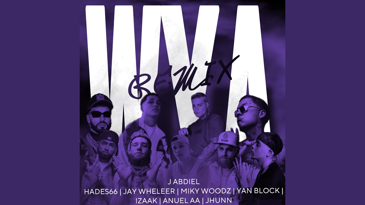 WYA PURPLE REMIX🟣J Abdiel & IZAAK ft Miky Woodz Hades66 JHUNN Anuel AA ...