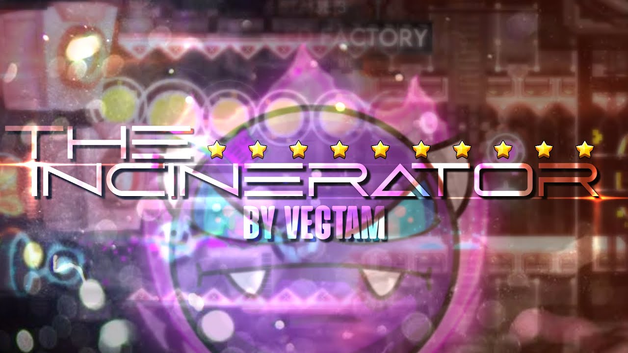 "The Incinerator" by vegtam [Legendary Easy Demon, 10 Stars] | No Coins ...