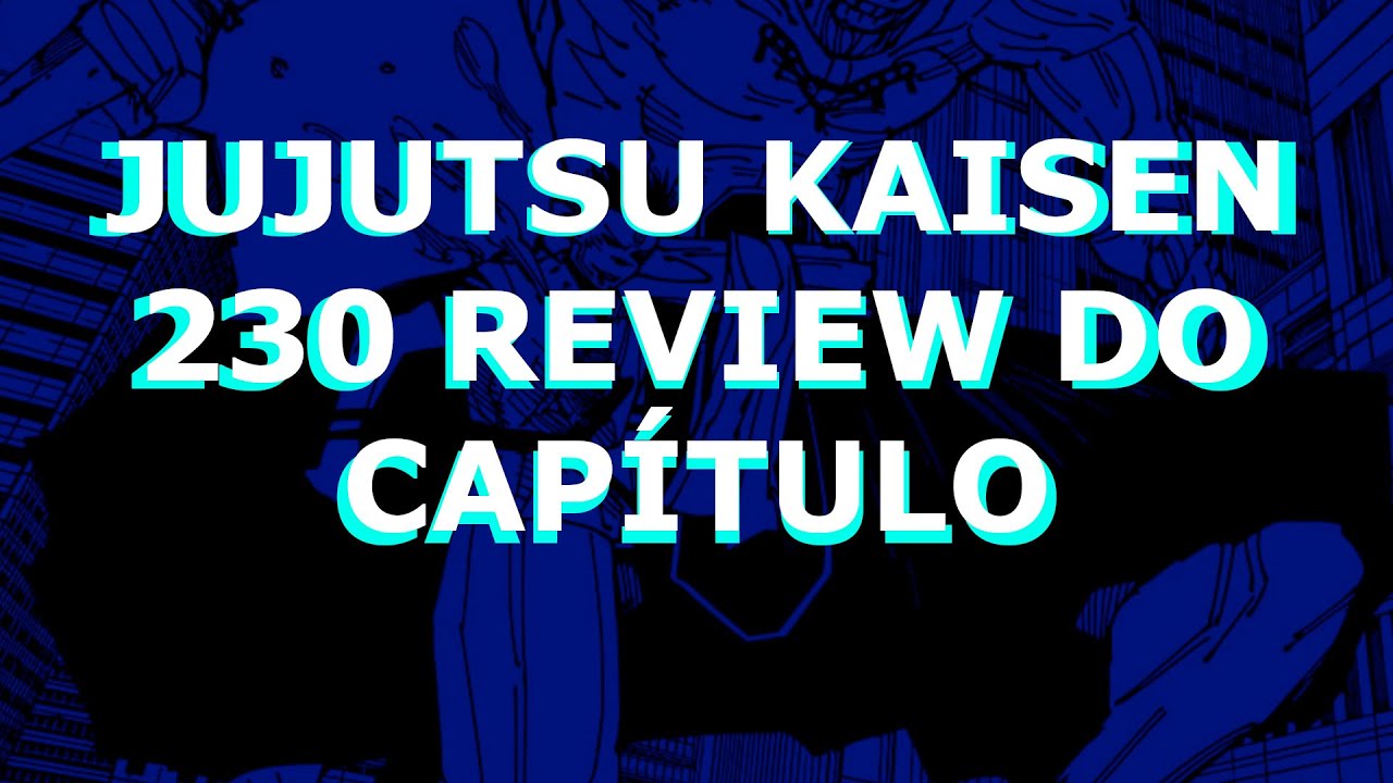 JUJUTSU KAISEN 230 REVIEW DO CAPÍTULO - ADAPTAÇÃO DO MEGUMI PRO ROUND 2 ...