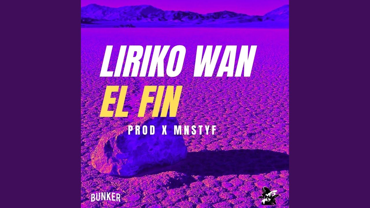 LIRIKO WAN EL FIN (feat. LIRIKO WAN & MNSTYF) - YouTube Music