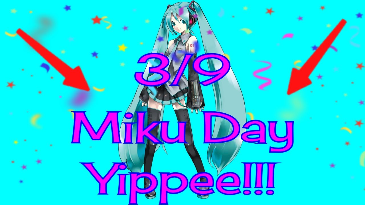 OMG ITS MIKU DAY - YouTube