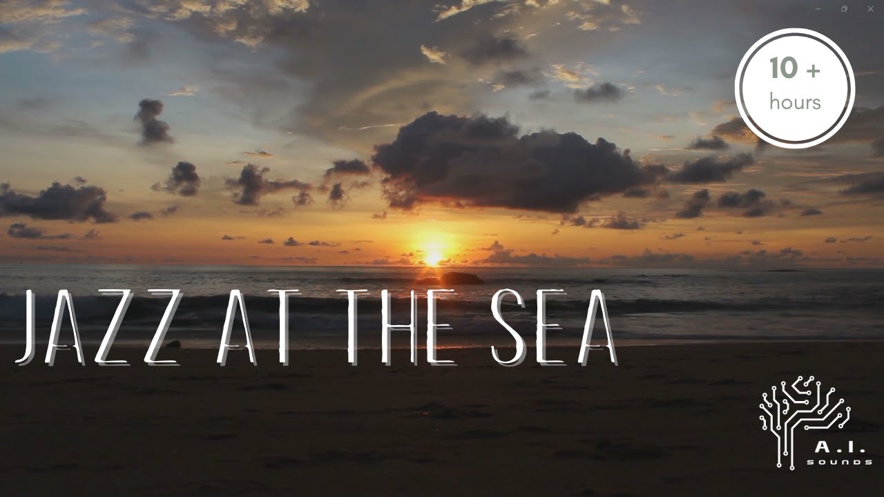 Jazz at the Sea | Smooth Jazz with sound of waves to help to chill ...