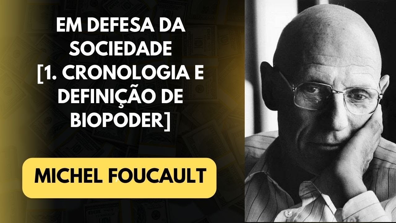 Michel Foucault • Em defesa da sociedade [1. Cronologia e definição de ...