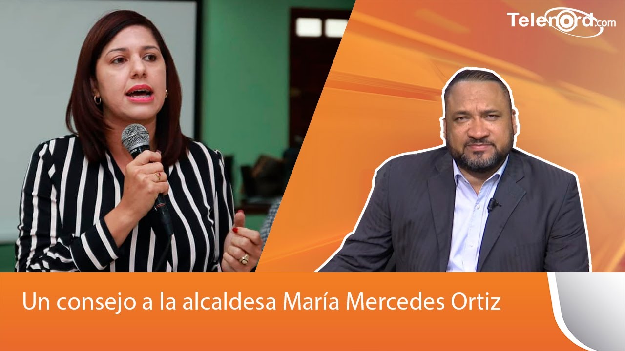 Un consejo a la alcaldesa María Mercedes Ortiz - YouTube