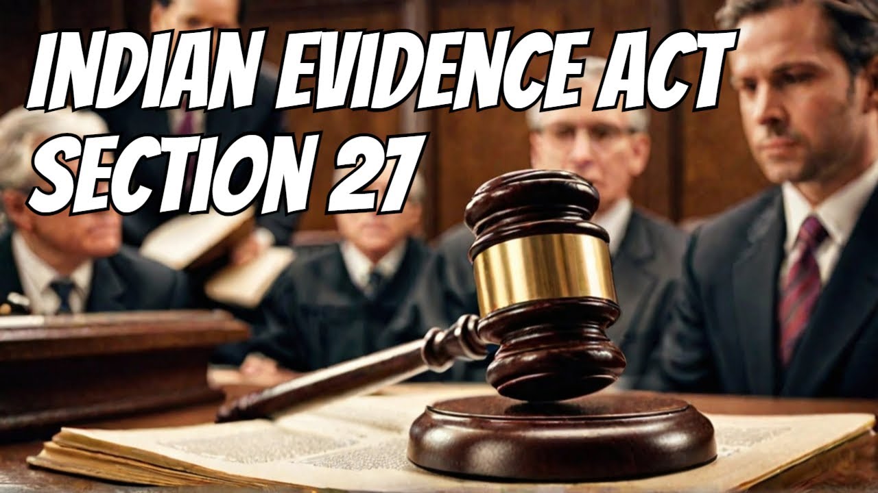 Indian Evidence Act Section 27: The Most Mind-Blowing Legal Secret ...