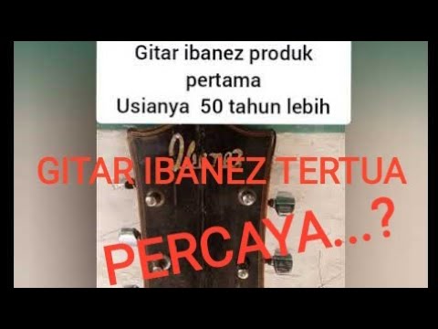 GITAR IBANEZ TERTUA DI DUNIA, DIJUAL 1M - YouTube