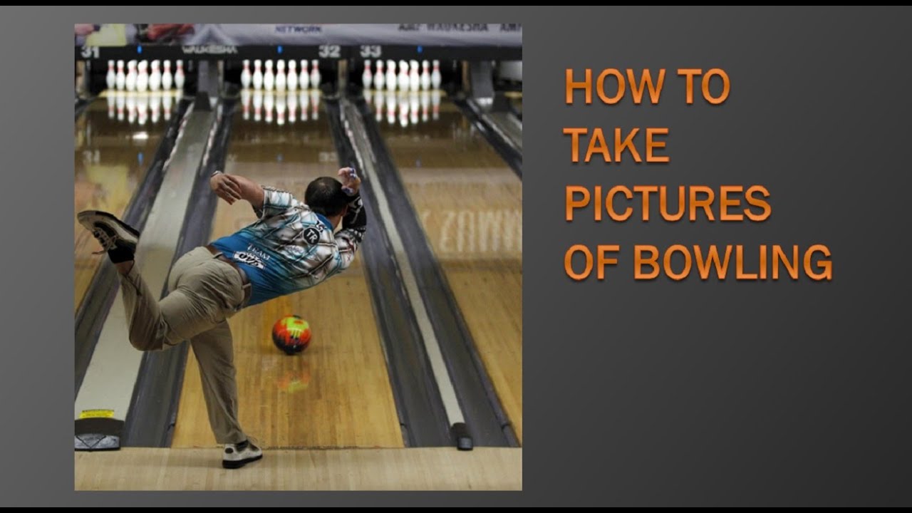 How to Take Pictures of BOWLING (252a) - YouTube