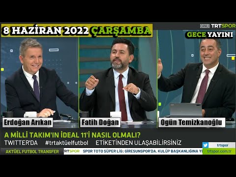 Aktüel Futbol | A MİLLİ TAKIM'IN 11'İ NASIL OLMALI?⇒ Ogün Temizkanoğlu, Fatih Doğan, Erdoğan Arıkan