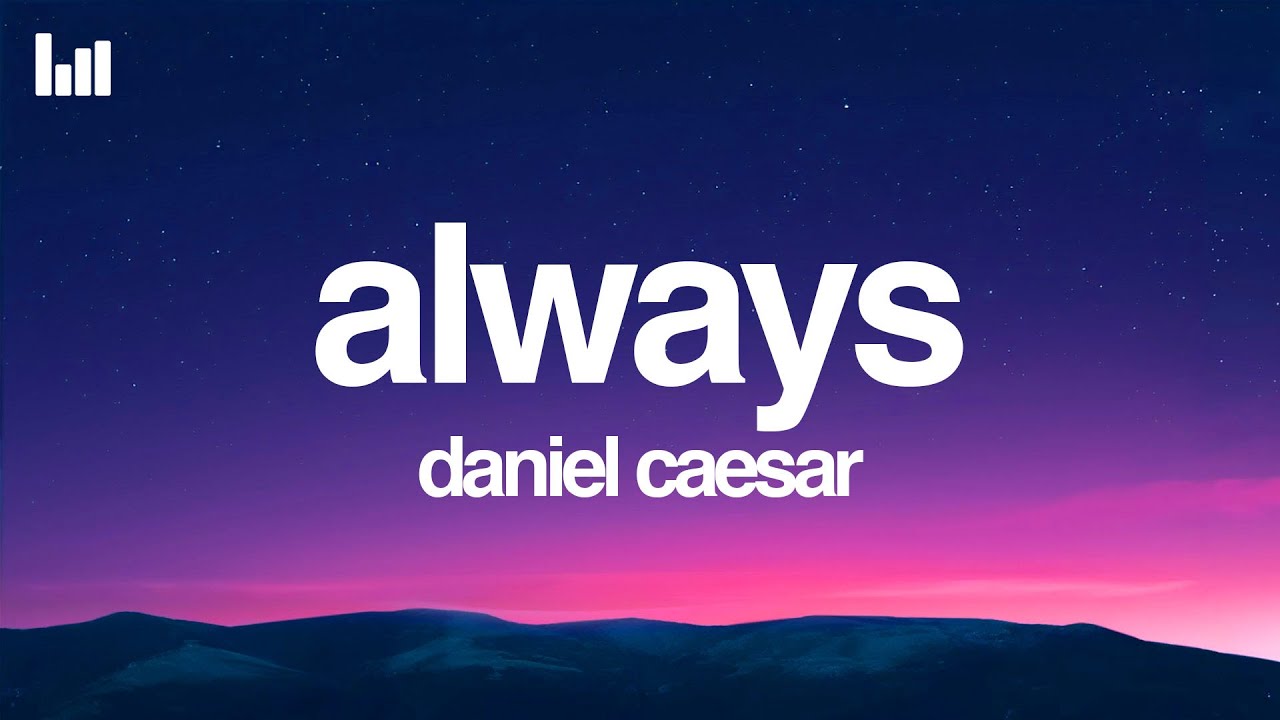 Daniel Caesar - Always (Lyrics) - YouTube