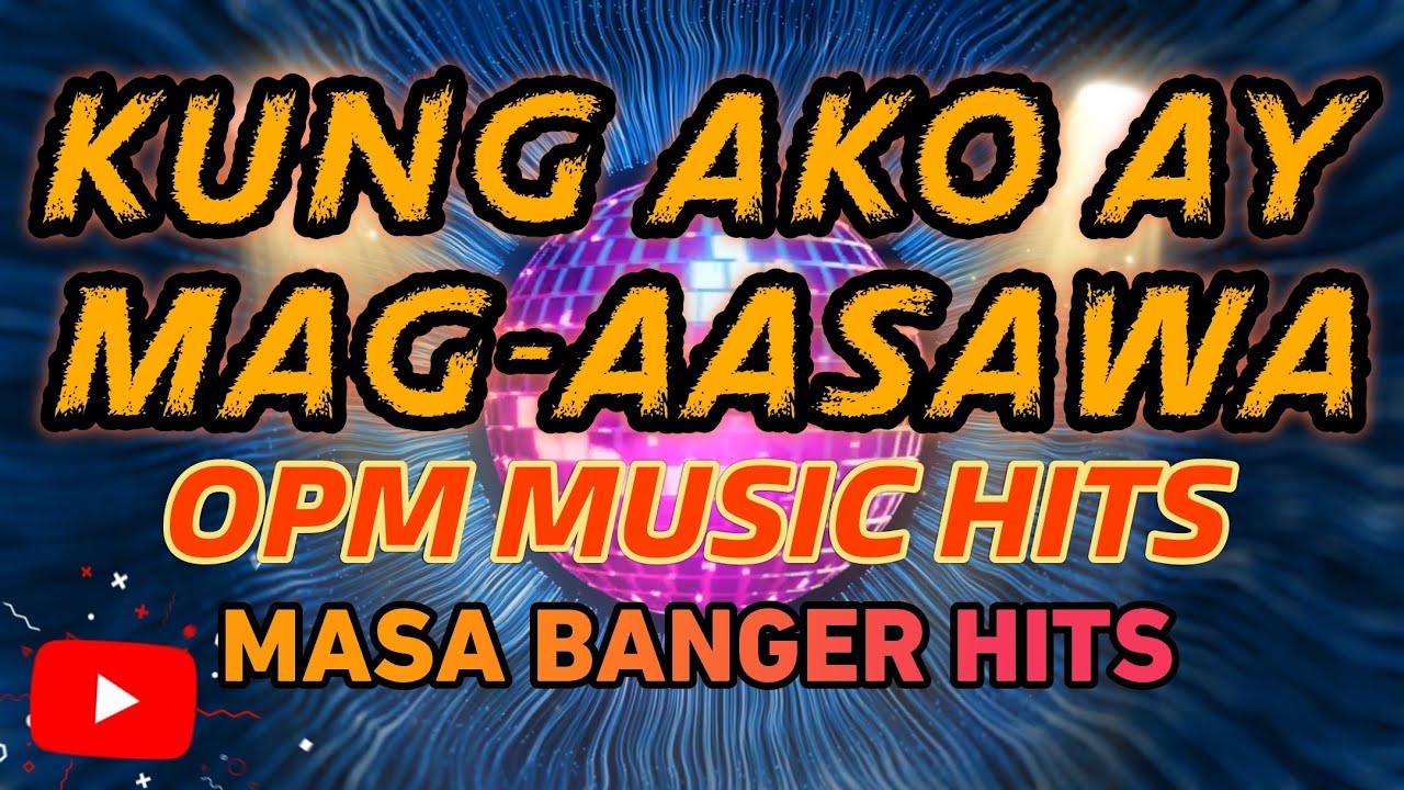 KUNG AKO AY MAG AASAWA OPM GREATEST HITS | MASA BANGER REMIX MUSIC ...