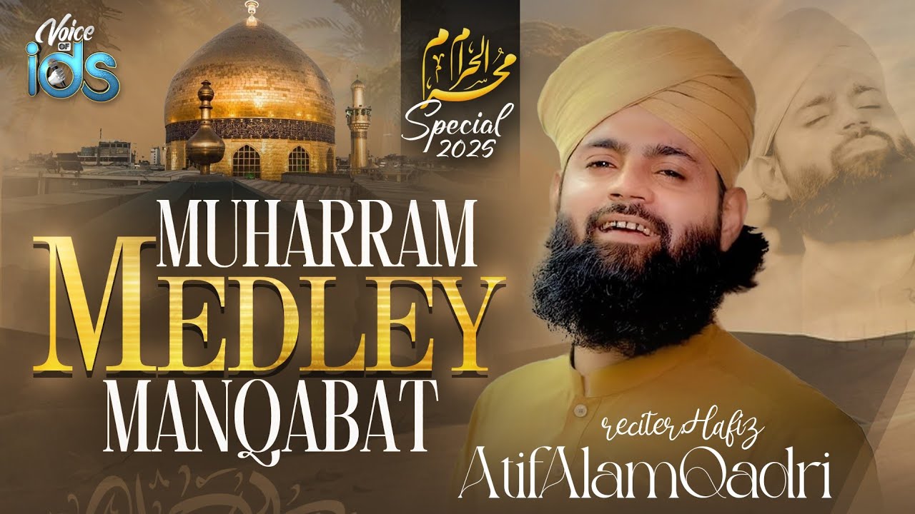 Hafiz Atif Alam Qadri - Muharram Medley Manqabat - New Manqabat Imam ...