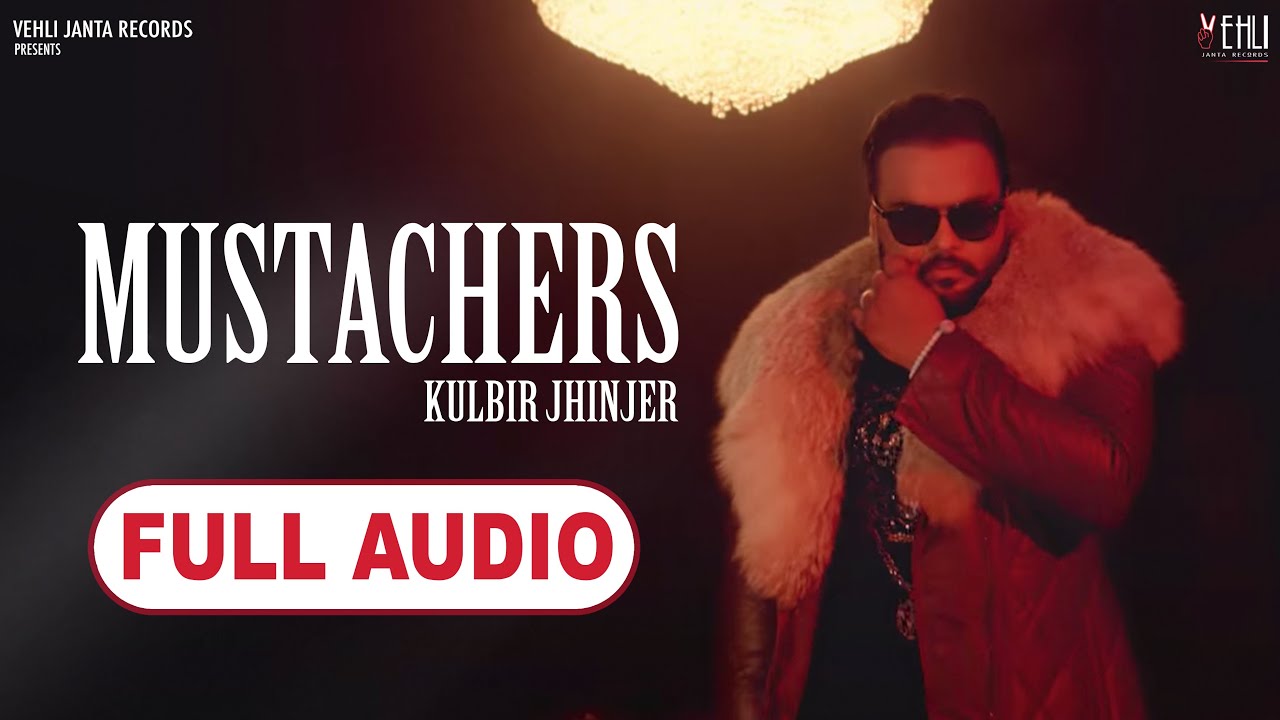 MUSTACHERS (AUDIO SONG) | KULBIR JHINJER | VEHLI JANTA RECORDS ...