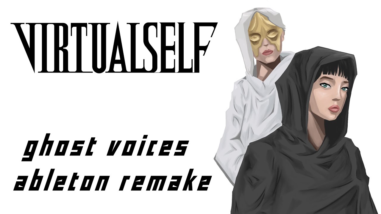 Virtual Self - Ghost Voices (Ableton Remake) - YouTube