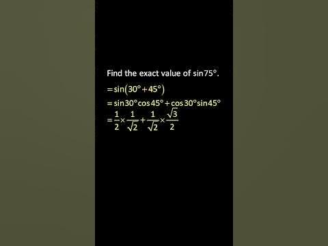 💯 Exact Value of Sin 75 Degrees using Sum of Sine Formula - YouTube