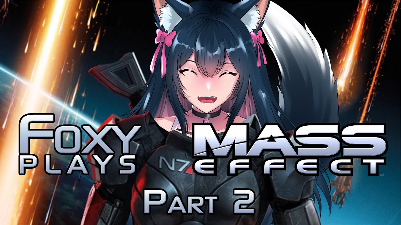 I'm Blue Fox Rianni, and this is my favourite stream on the Citadel! | Foxy plays Mass Effect pt ...