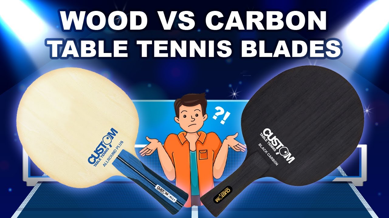 Wood VS Carbon Table Tennis Blades - What’s the Difference? Which is ...