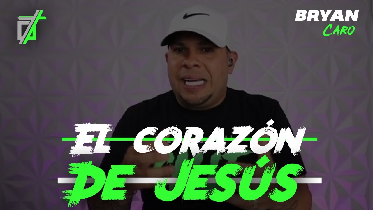 Tema: EL CORAZÓN DE JESUS - Evangelista Bryan Caro - YouTube
