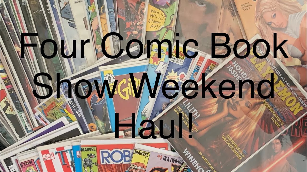 Four Comic Book Show Weekend Haul!! - YouTube