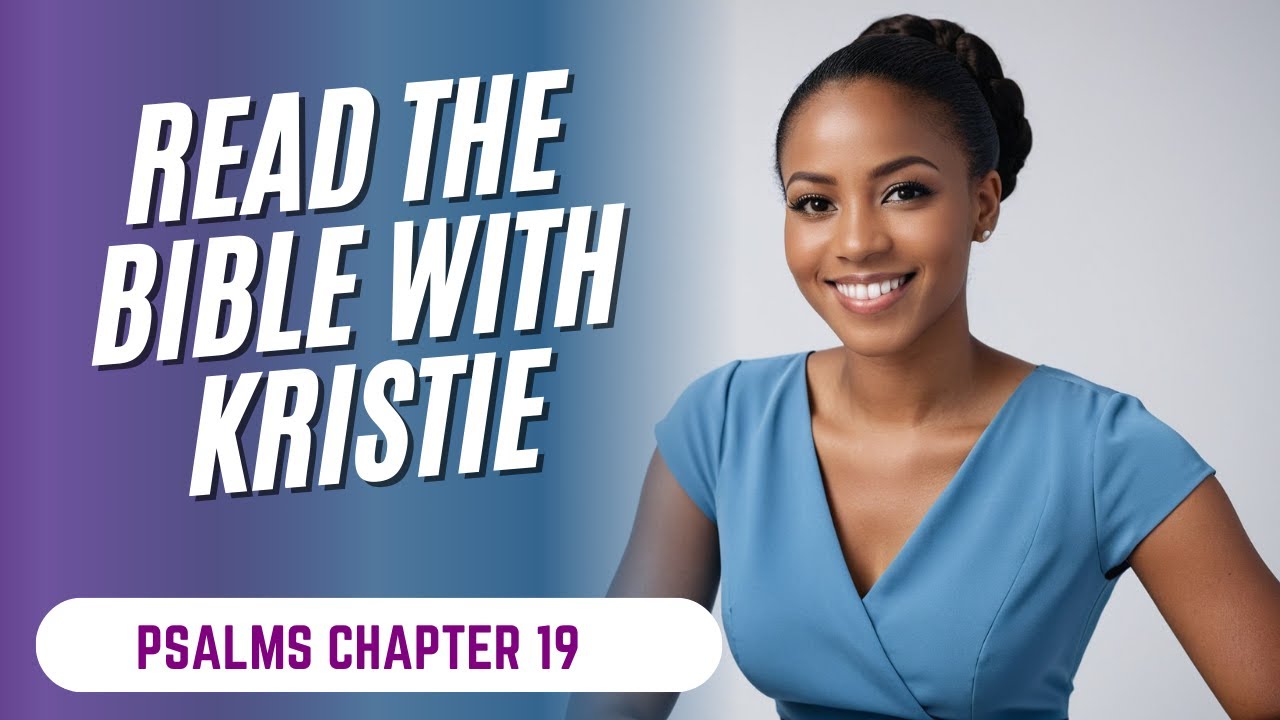 Psalm Chapter 19 - Audio Bible & Text || Read the Bible with Kristie ...