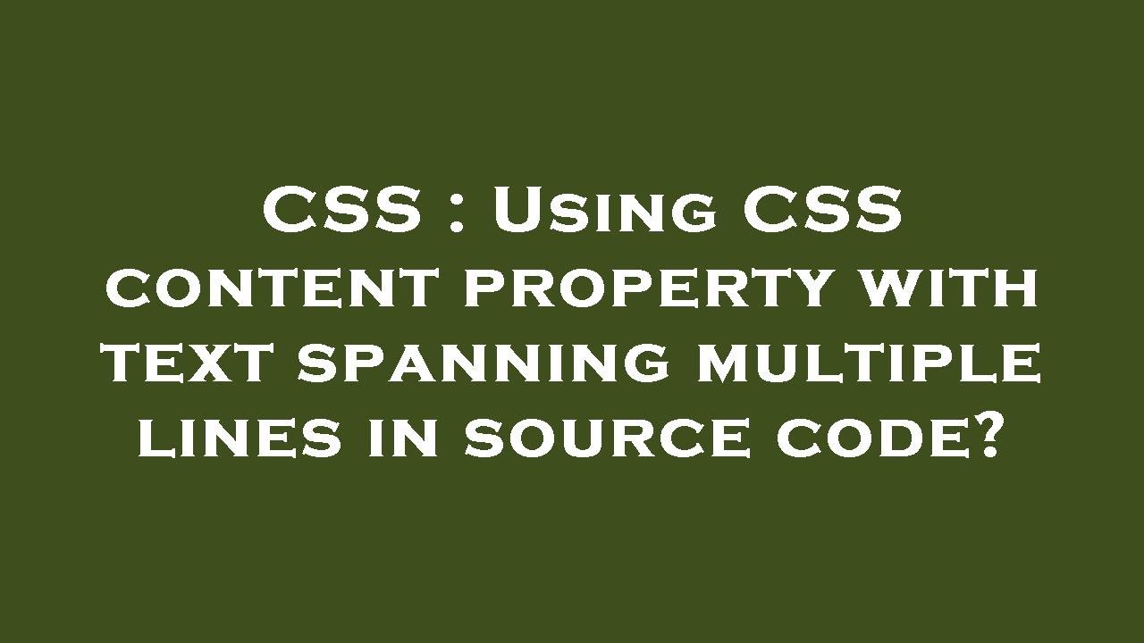 CSS Using CSS Content Property With Text Spanning Multiple Lines In CSS Using CSS Content Property With Text Spanning Multiple Lines In