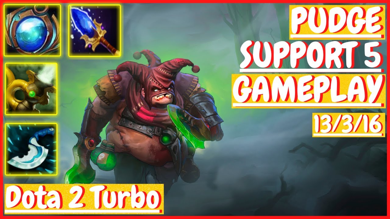 Pudge 13/3/16 [SUPPORT 5] [Gameplay DOTA 2 Turbo] 7.31 - YouTube