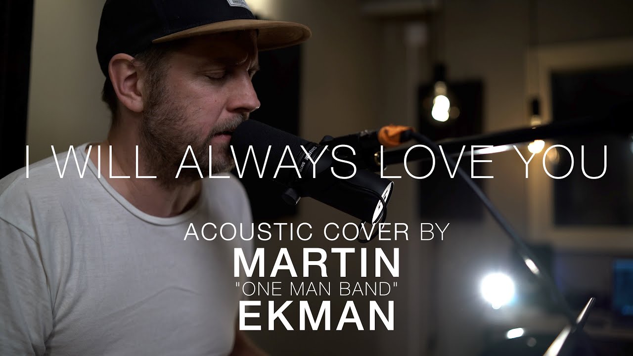 I Will Always Love You - Acoustic cover by Martin Ekman | One Man Band ...