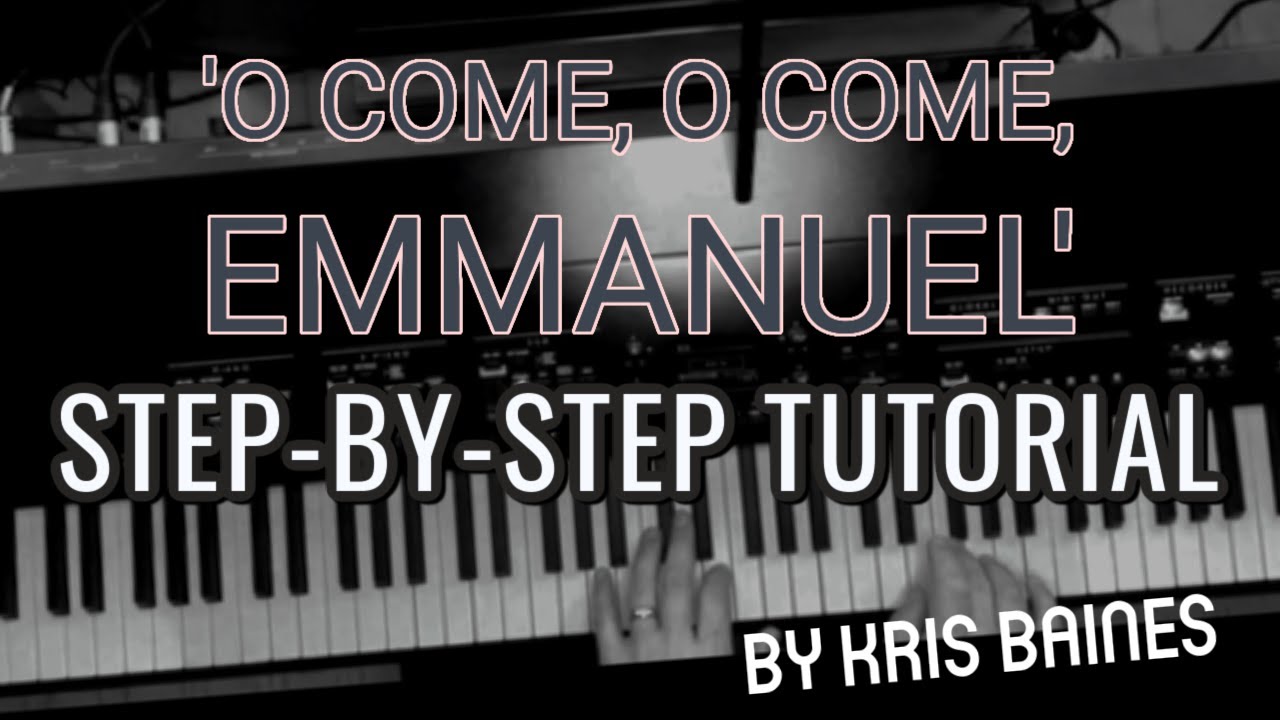 O Come, O Come, Emmanuel | STEP-BY--STEP TUTORIAL FOR PIANO ...