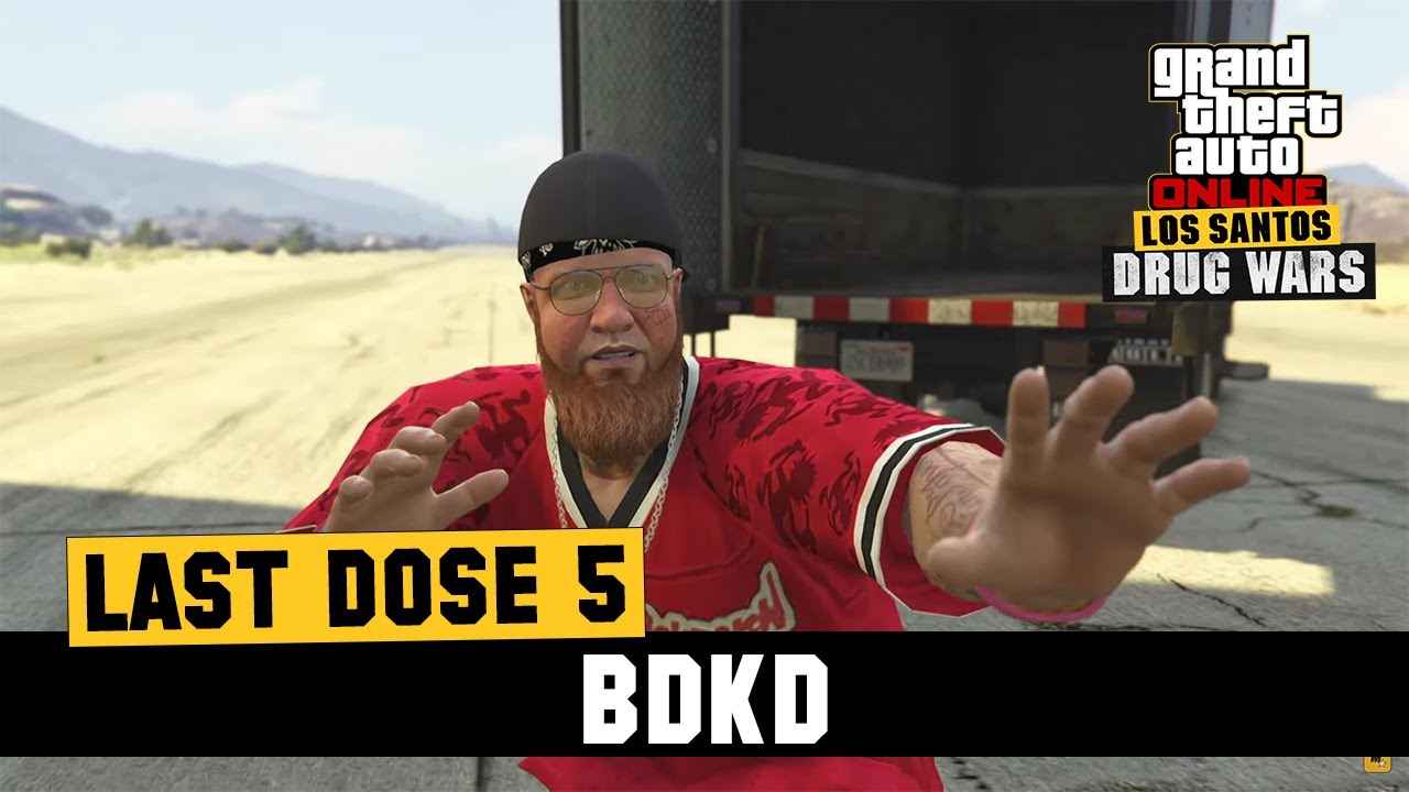 Last Dose 5 - BDKD | Los Santos Drug Wars | Grand Theft Auto Online ...