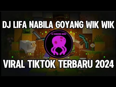DJ LIFA NABILA GOYANG WIK WIK VIRAL TIKTOK TERBARU 2024 - YouTube