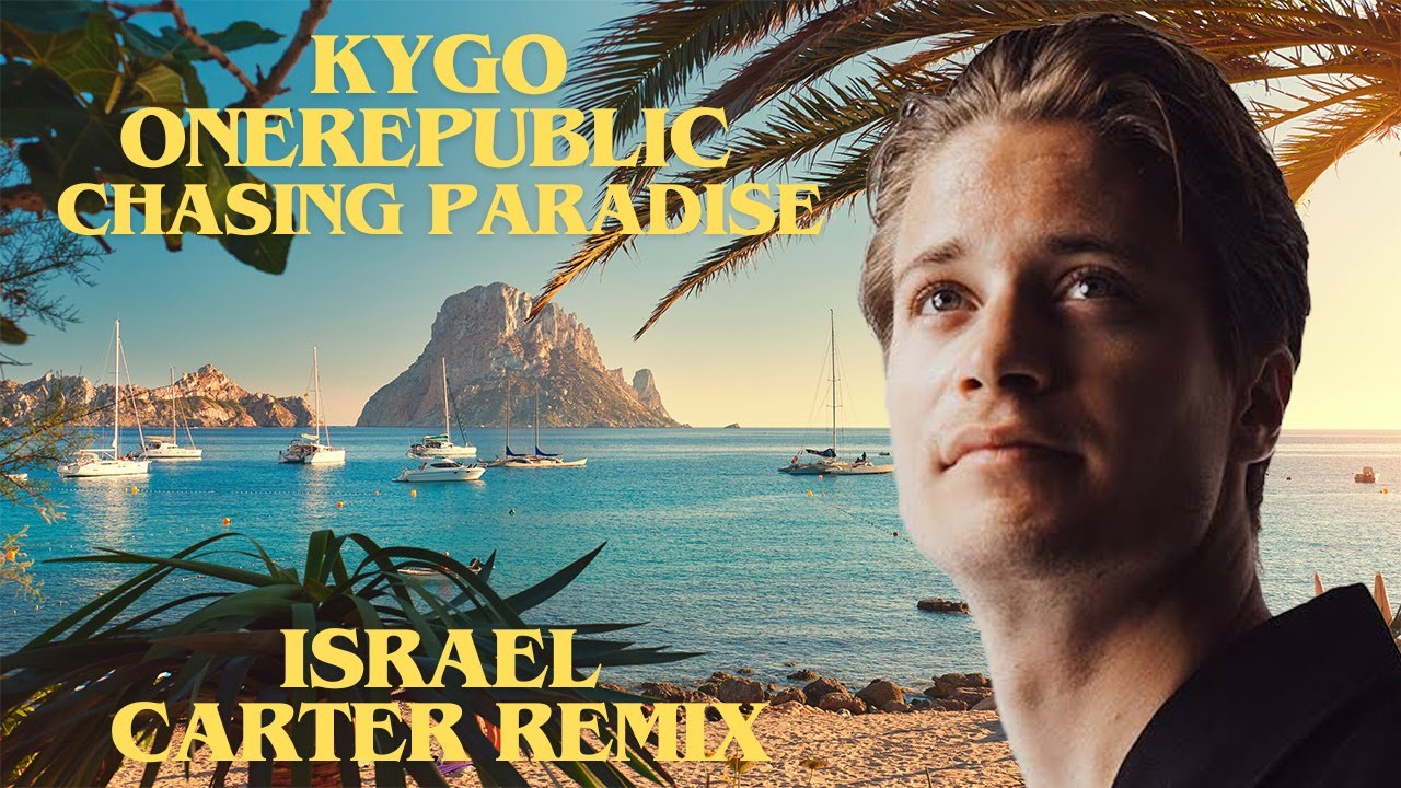 Kygo, OneRepublic- Chasing Paradise (Israel Carter Remix) - YouTube