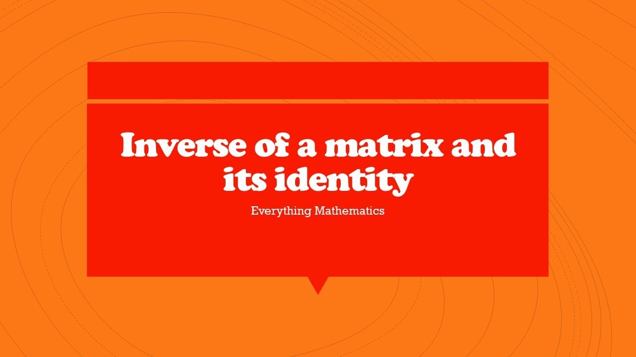 What happens when you take a matrix and you multiply if by its inverse ...