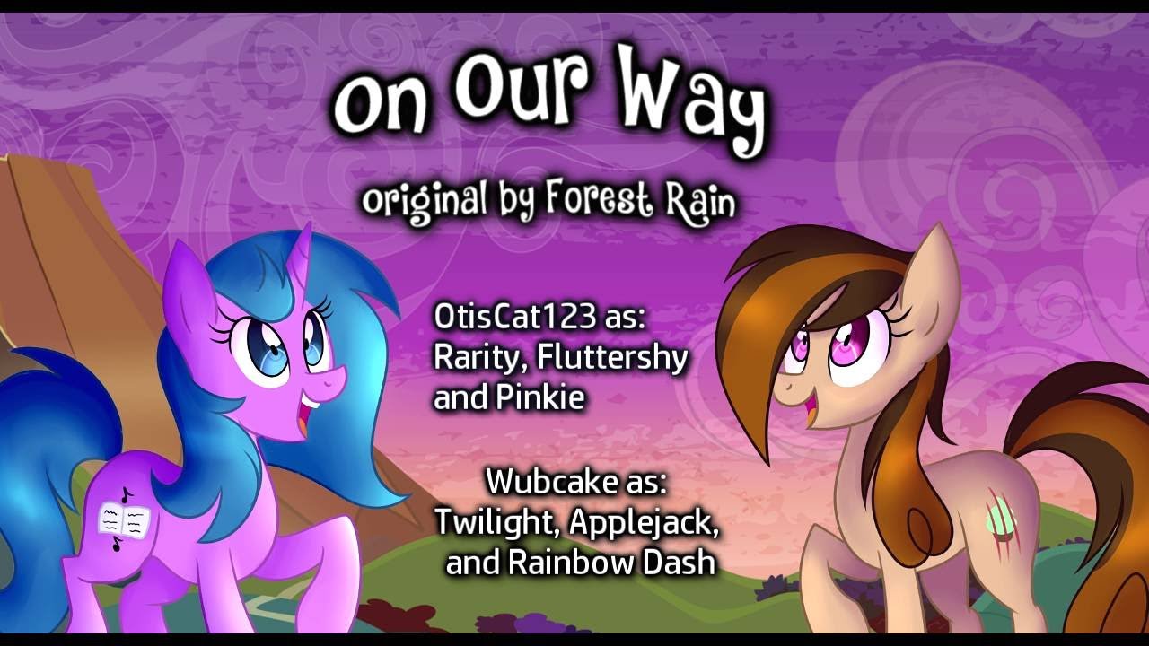 MLP Cover Collab || "On Our Way" By Forest Rain (Wubcake) - YouTube