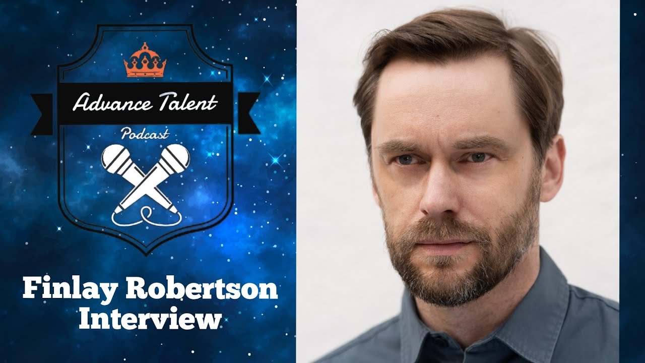 Advance Talent Podcast Finlay Robertson Interview ( Actor ) - YouTube