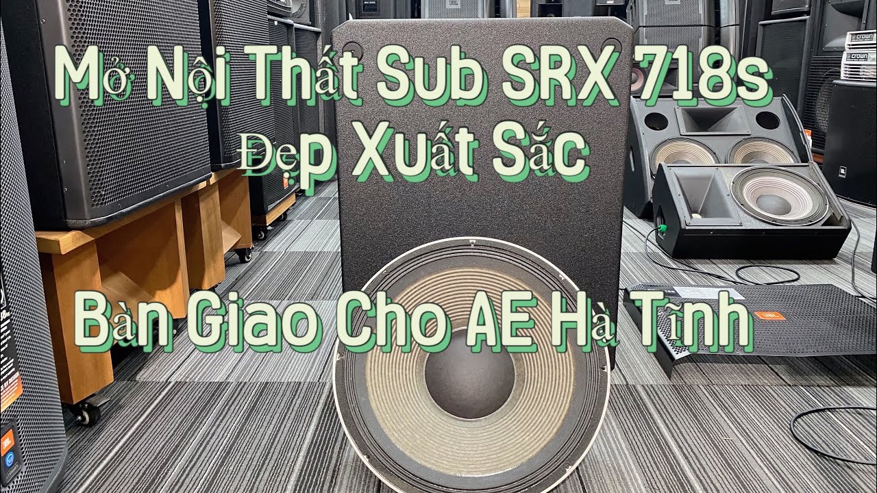Mở Nội Thất Sub SRX 718s Đẹp Xuất Sắc | Bàn Giao Cho AE Hà Tĩnh - YouTube