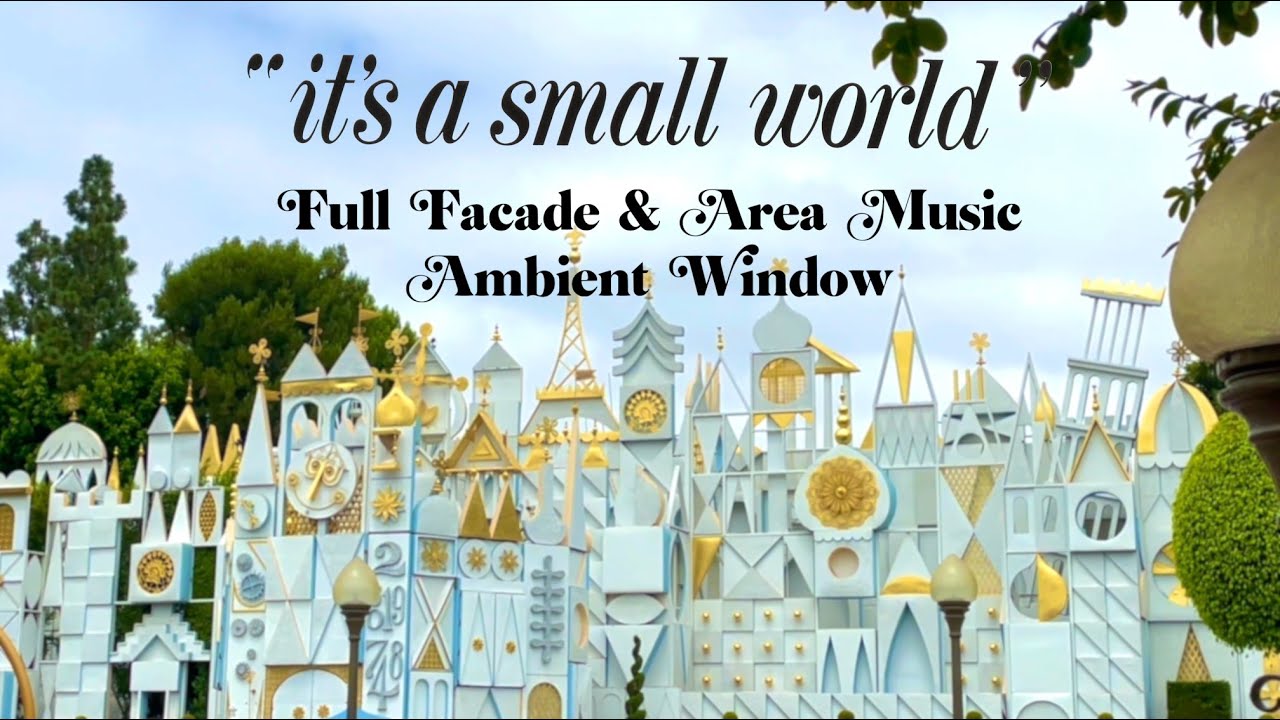 It s A Small World Full Facade And Area Music Ambient Window YouTube it-s-a-small-world-full-facade-and-area-music-ambient-window-youtube