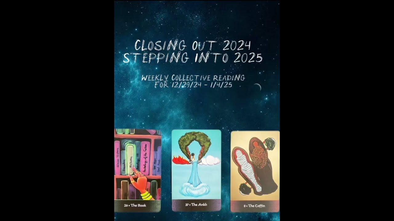 Closing Out 2024 ~ Weekly Collective Reading for Dec. 29, 2024 - Jan. 4 ...