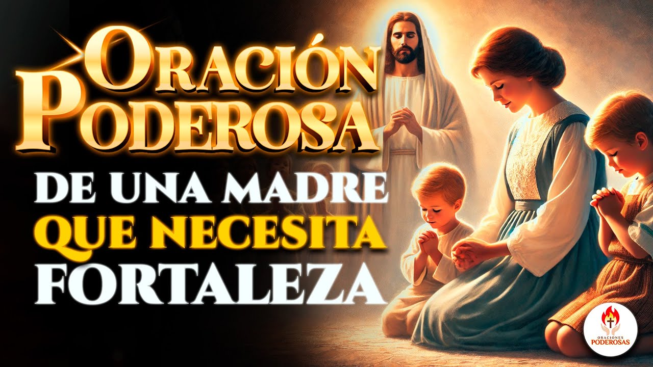Oraciones Poderosas 🔥 DE UNA MADRE QUE NECESITA FORTALEZA ️‍🩹💪 - YouTube