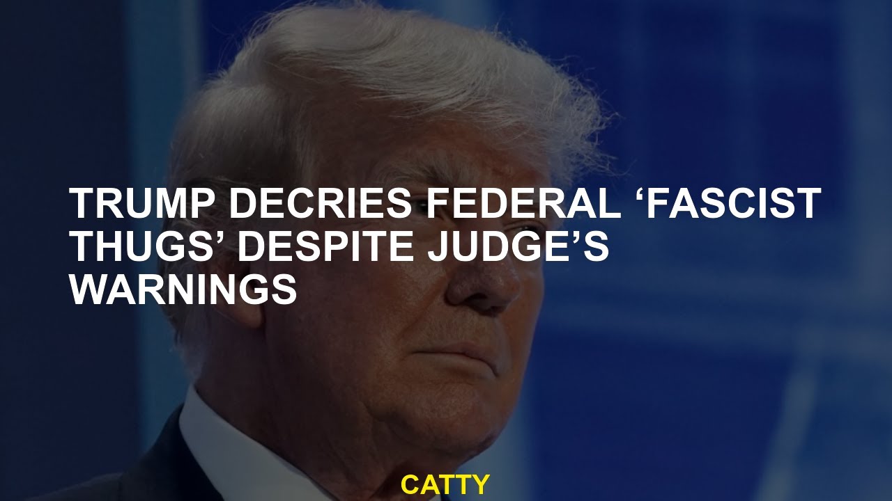 Trump decries federal ‘fascist thugs’ despite judge’s warnings - YouTube
