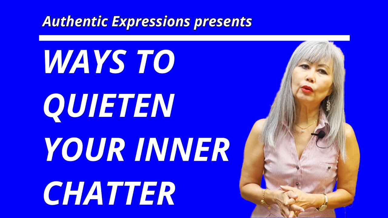 Ways to Quieten Your Inner Chatter | Authentic Expressions - YouTube