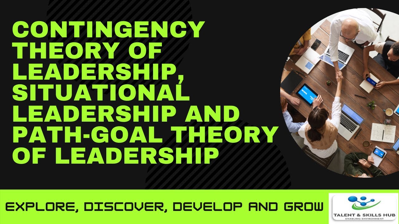Contingency Theory of Leadership | Situational Leadership and Path-Goal ...