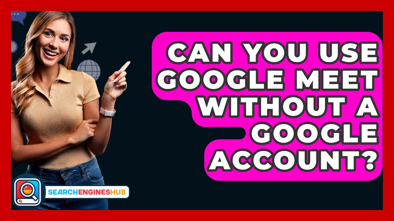 Can You Use Google Meet Without A Google Account SearchEnginesHub can-you-use-google-meet-without-a-google-account-searchengineshub