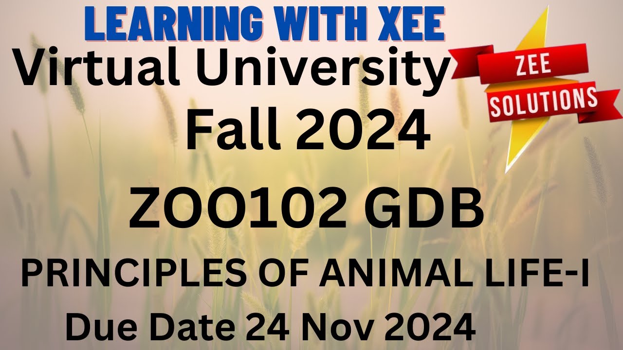 ZOO102 PRINCIPLES OF ANIMAL LIFE-I GDB Fall 2024 Virtual University of ...