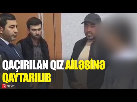 Qaçırılan qız ailəsinə qaytarılıb