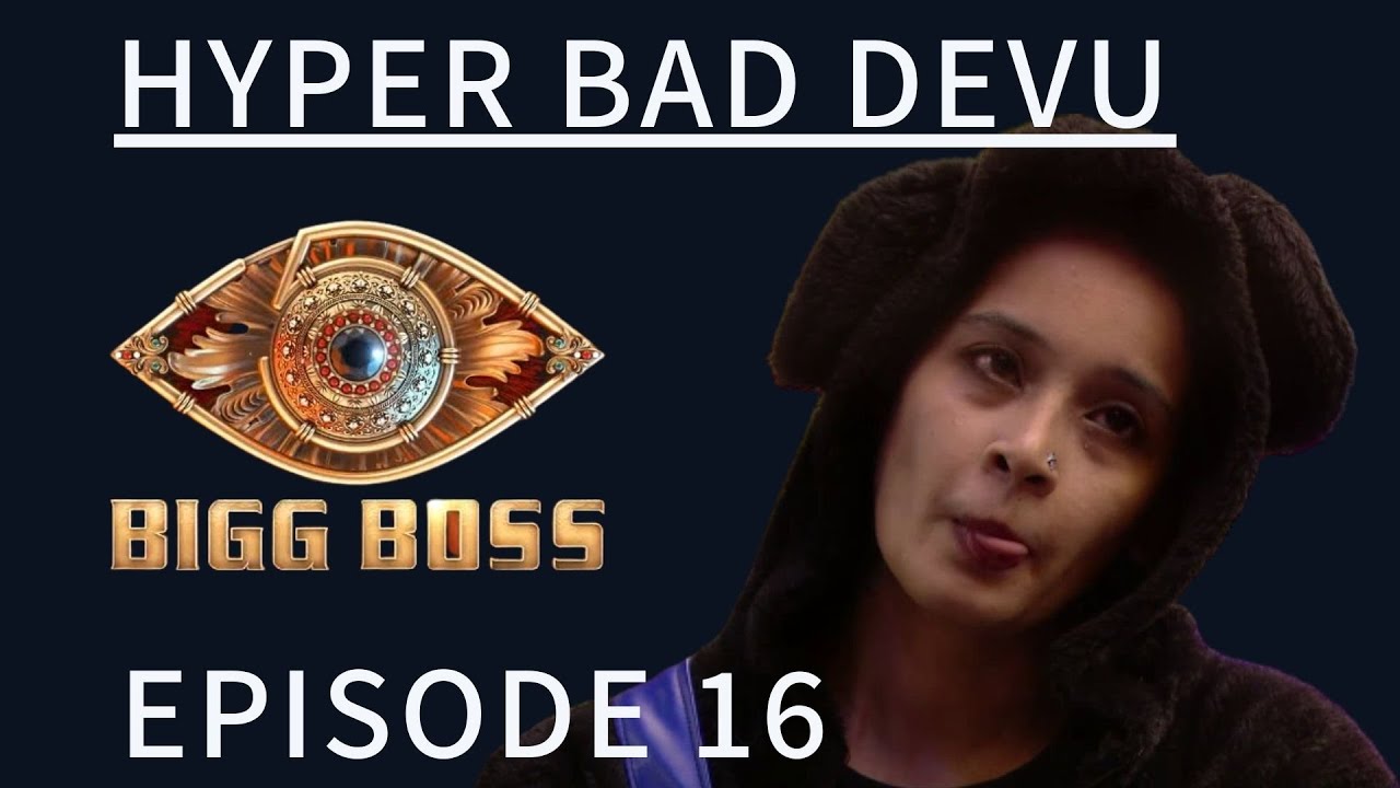 Hyper Bad Devu - Episode 16 Bigg Boss Malayalam Season 5 - YouTube