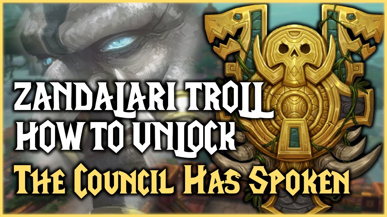 The Council Has Spoken - RACE UNLOCK - Zandalari Troll - YouTube