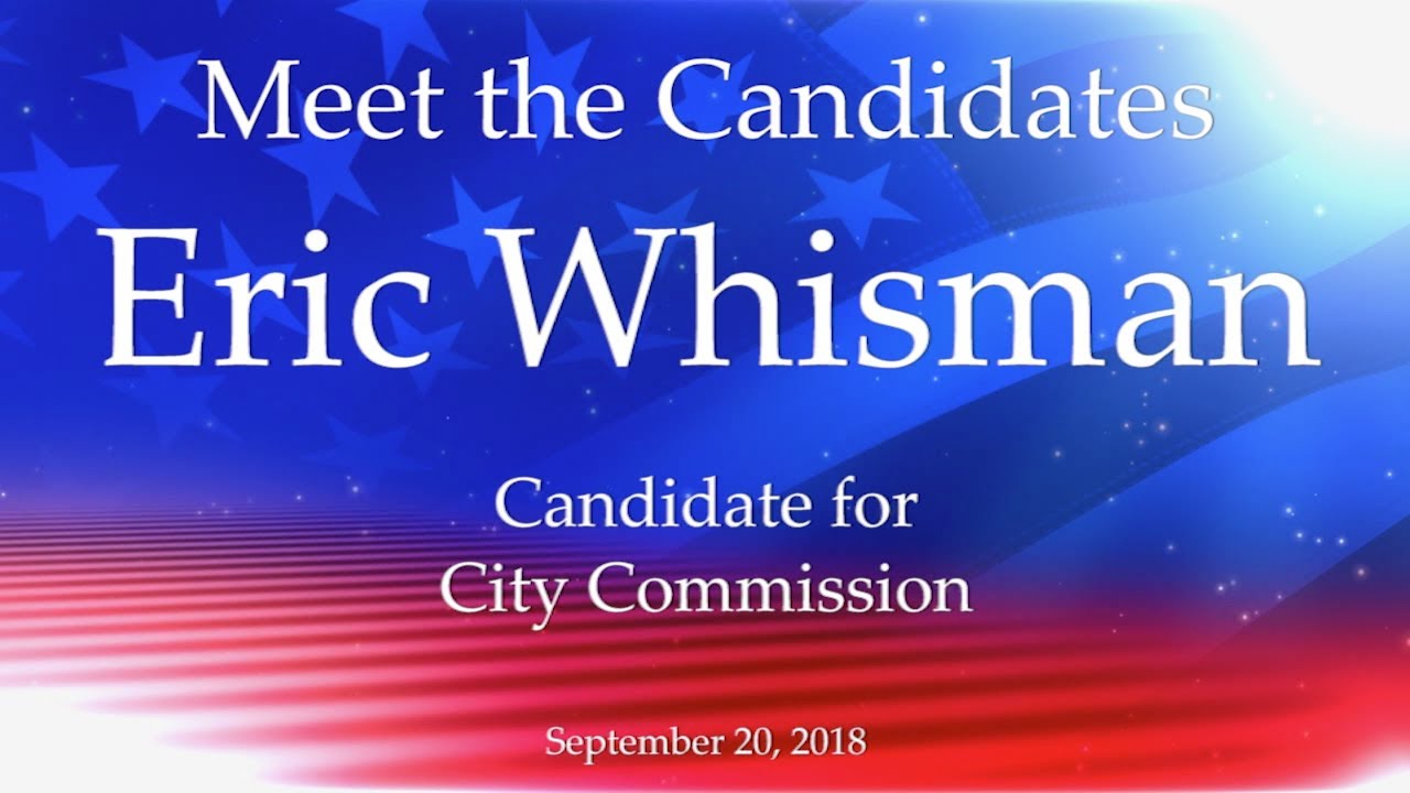 Meet the Candidates (General Election 2018): City Commission - Eric ...