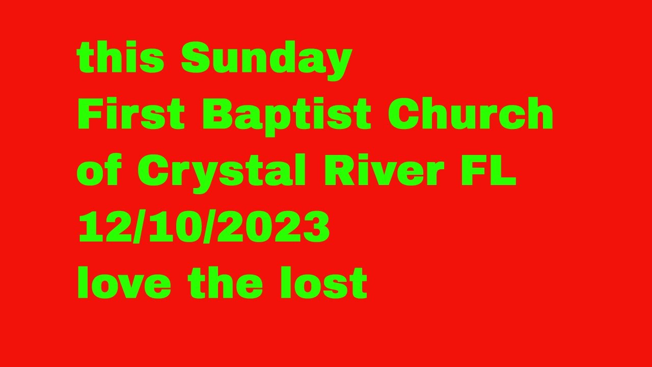 this Sunday sermon First Baptist Church of Crystal River FL 12/10/2023 ...